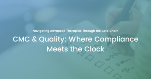 CMC and Quality in Advanced Therapy Supply Chains: Where Compliance ...